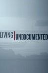 Living Undocumented - TV Show Reviews - Metacritic